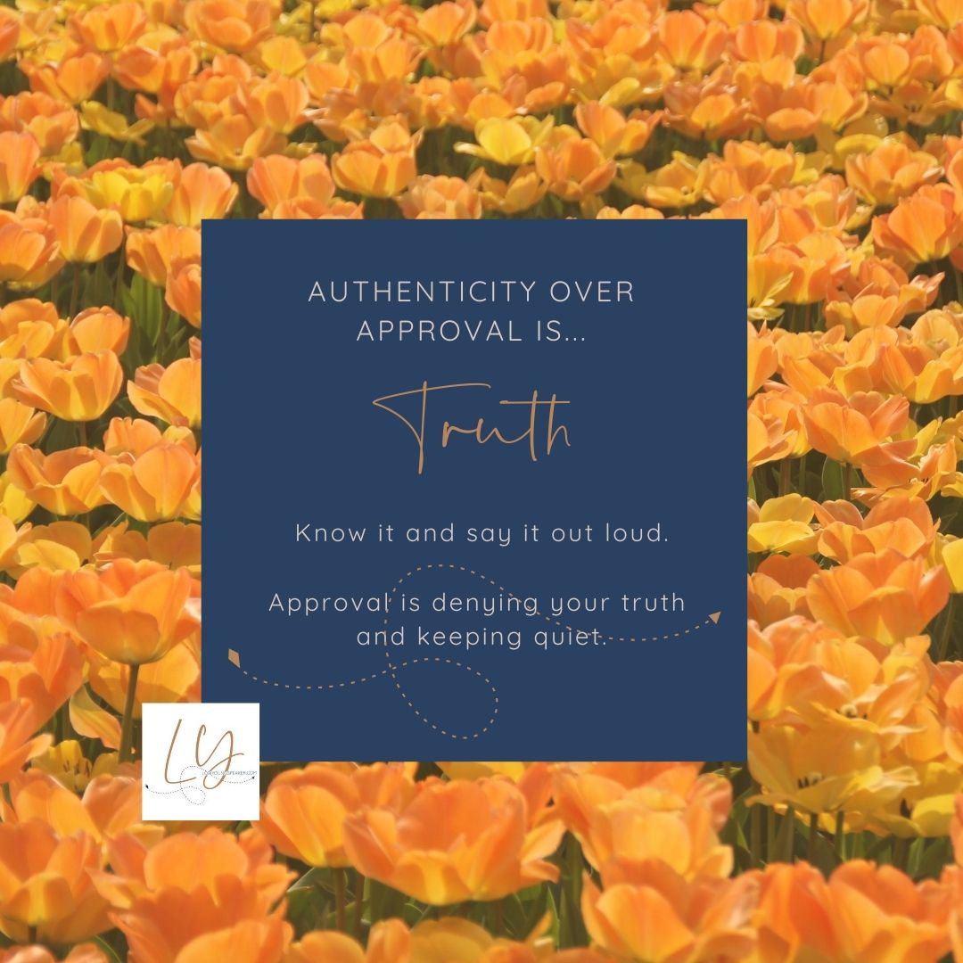 Authenticity Over Approval is: Knowing Our Truth – Authenticity Over ...