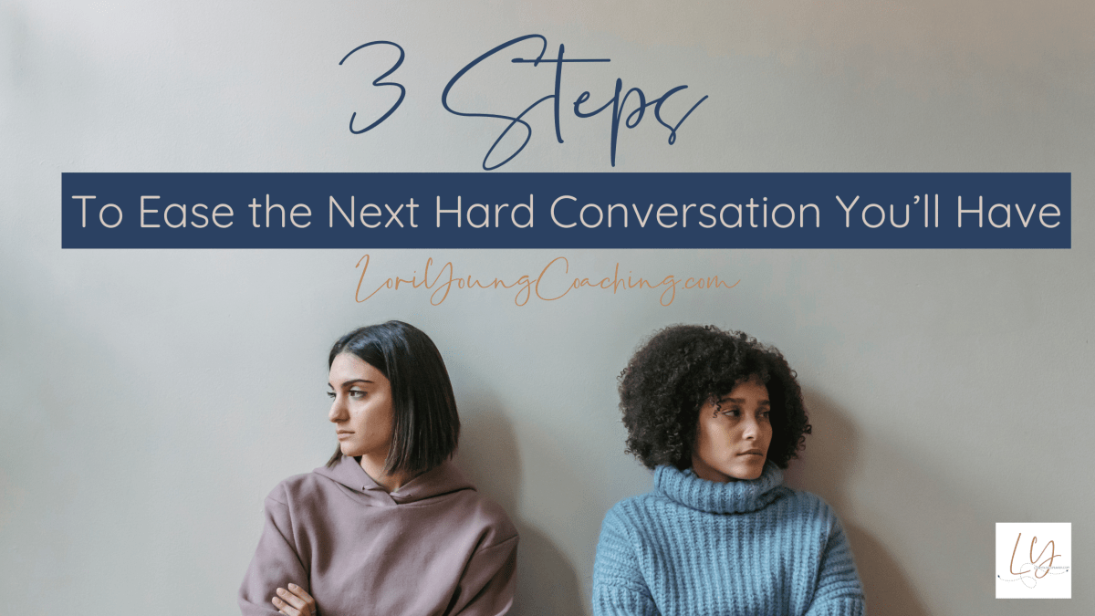 3 Steps to Ease the Next Hard Conversation You’ll Have – Authenticity ...
